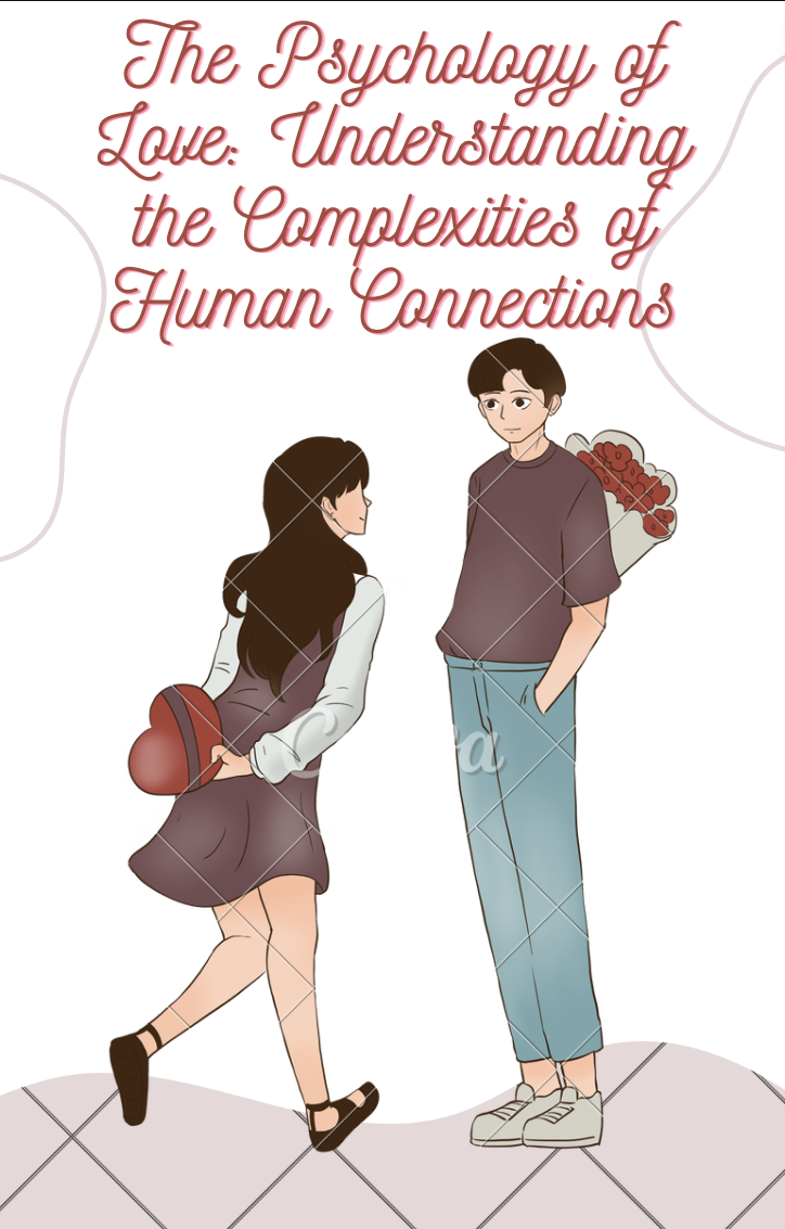 The Psychology of Love: Understanding the Complexities of Human Connections