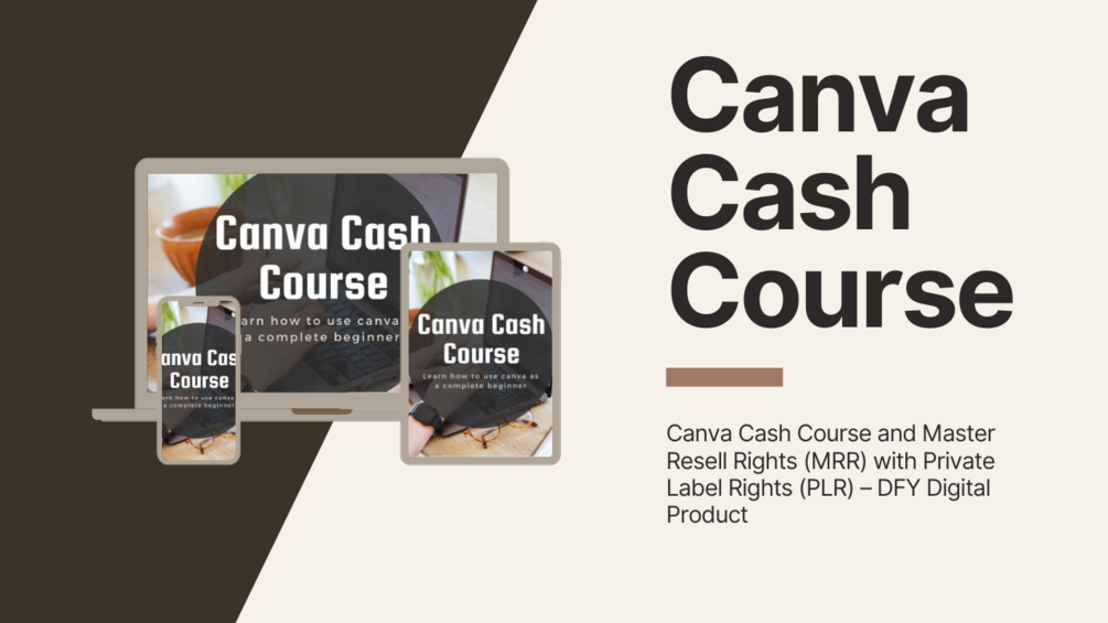 Canva Cash Course and Master Resell Rights (MRR) with Private Label Rights (PLR) Done For You ...