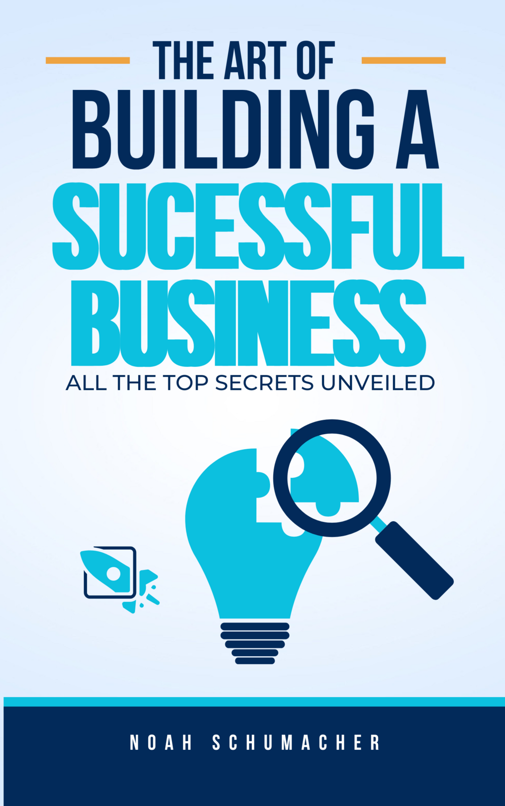The Act of Building a Successful Business - All the Top Secrete Unveiled!