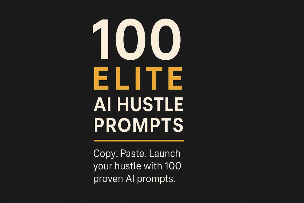 100 Elite AI Hustle Prompts