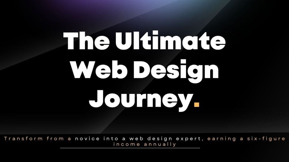 WebCraft: The Ultimate Web Design Journey ™ [No Experience Necessary]