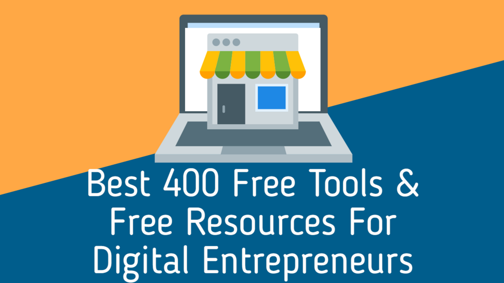 Best 400 Free Tools & Free Resources For Digital Entrepreneurs
