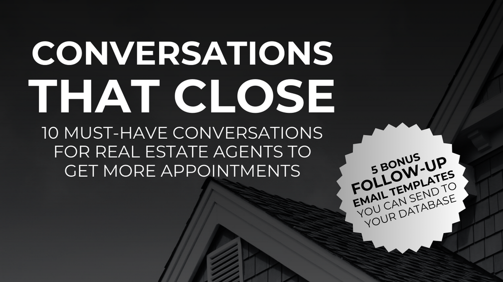 Conversations That Close: 10 Must-Have Conversations for Real Estate Agents