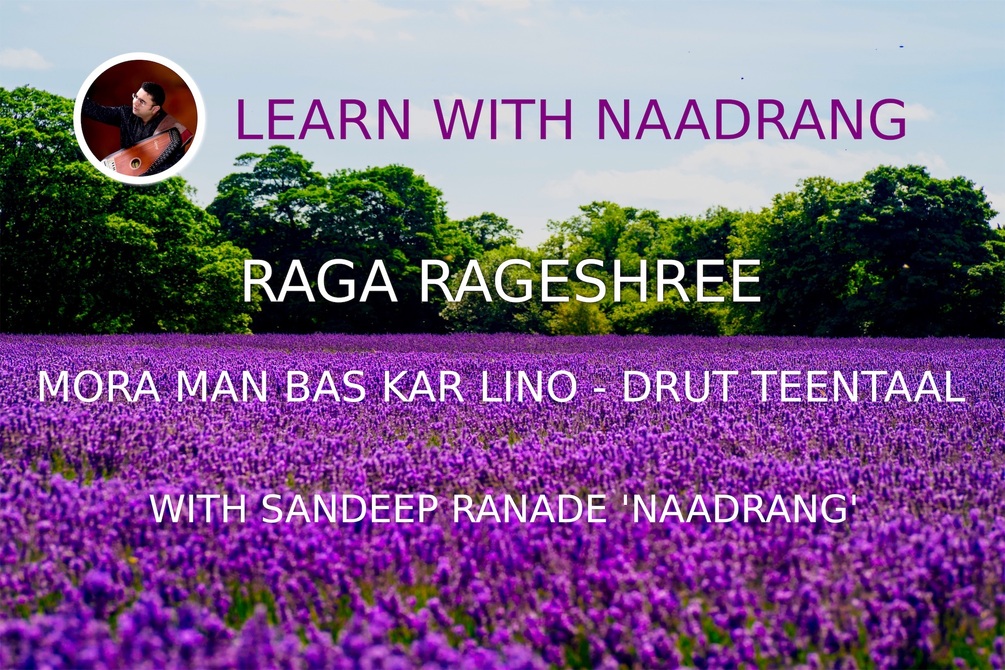 Raga Rageshree - "Mora Man Bas Kar Lino" - Chota Khyaal in Drut Teentaal