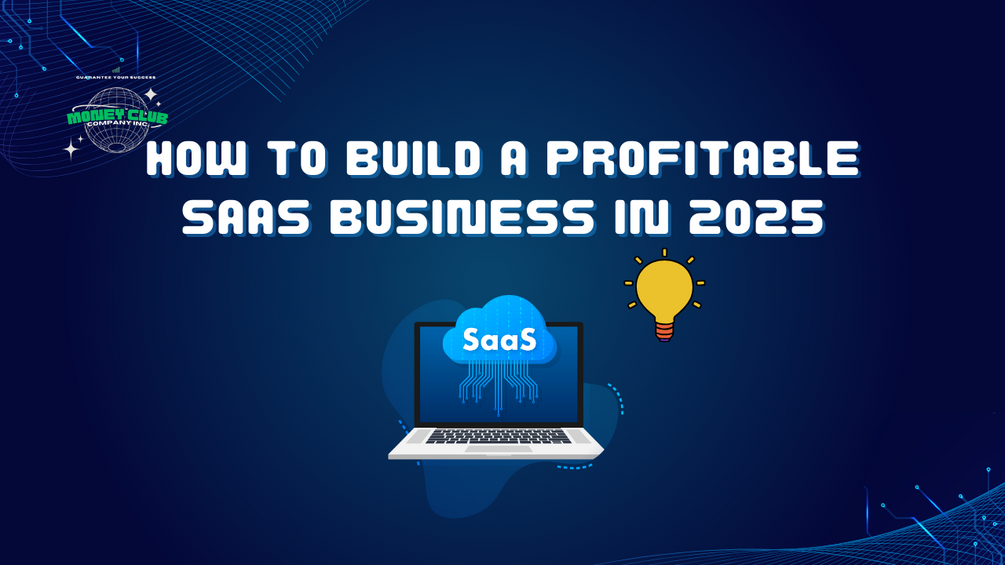 How to Build a Profitable SaaS Business in 2025