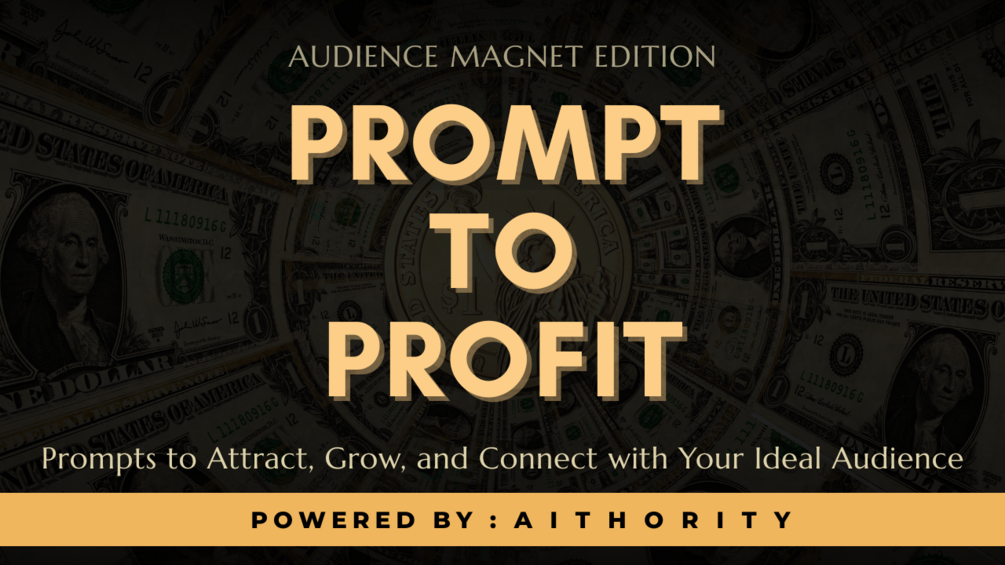 Audience Magnet | PROMPT TO PROFIT | Prompts to Attract, Grow, and ...