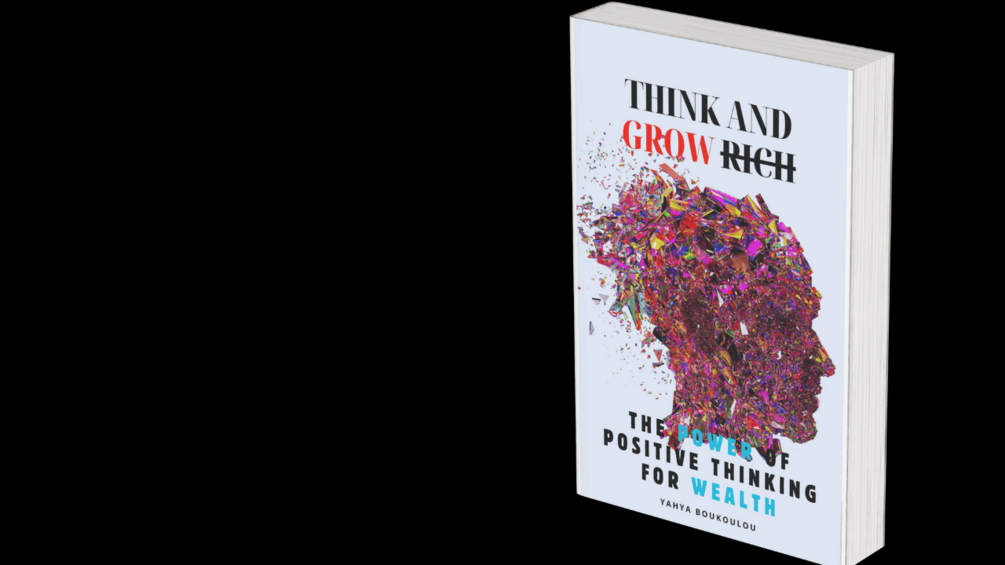 Think and Grow Rich :The Power of Positive Thinking for Wealth