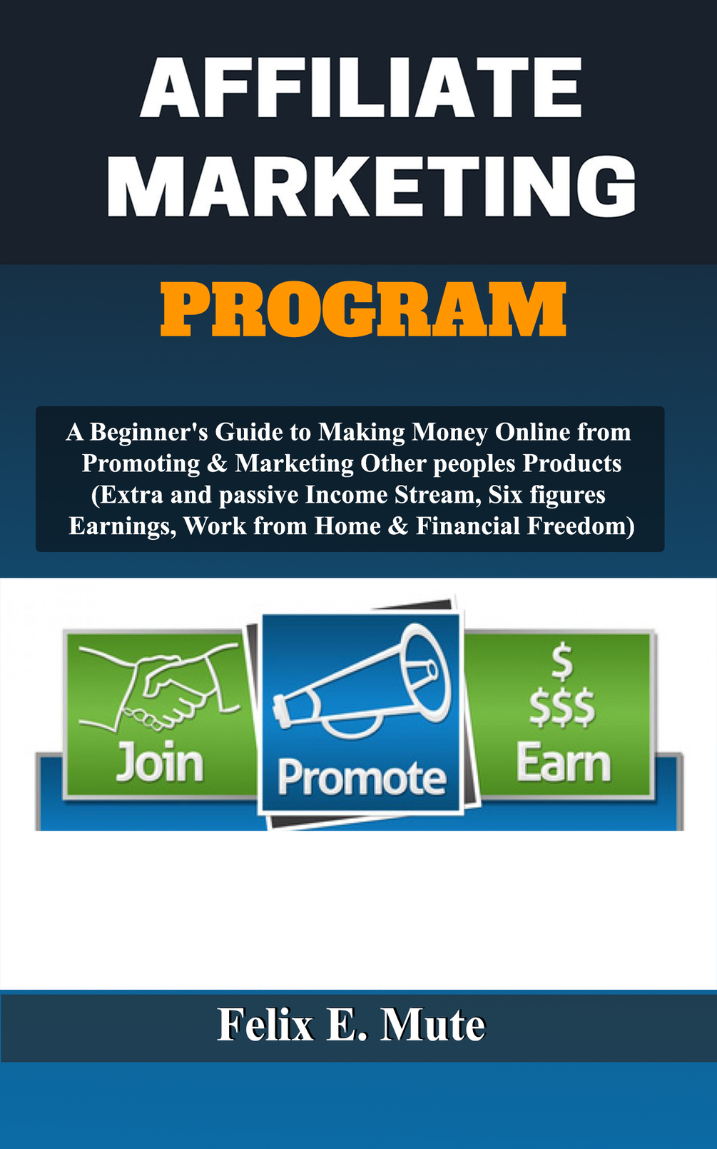 Affiliate Marketing Program:A Beginner's Guide to Making Money Online ...