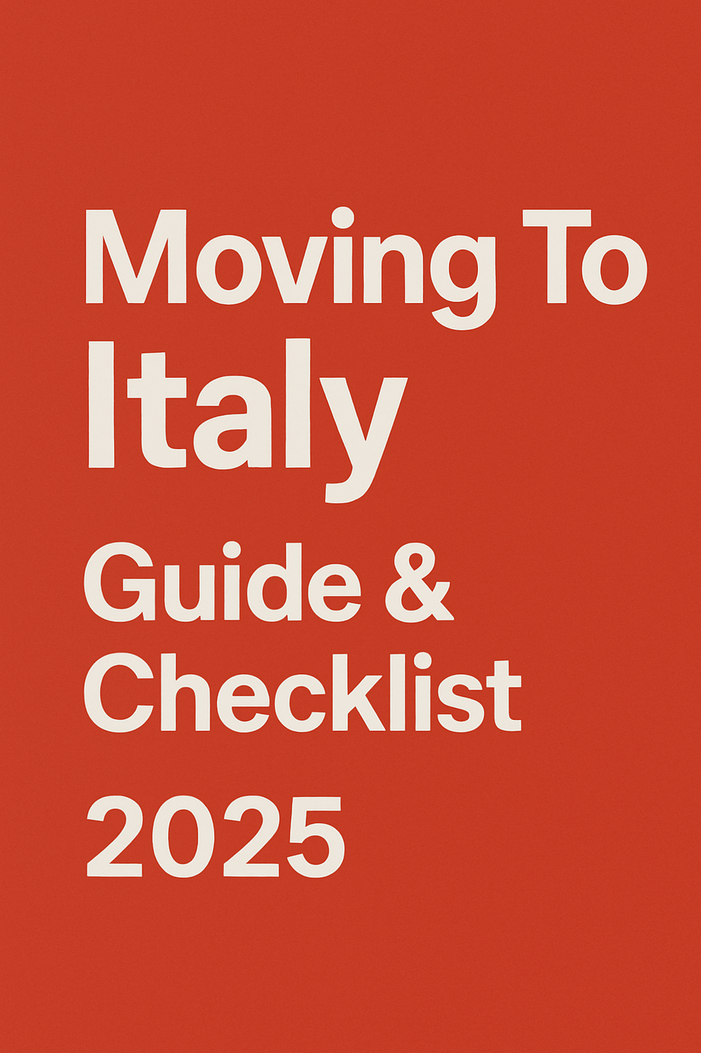 Moving To Italy: Complete Guide & Checklist 2025