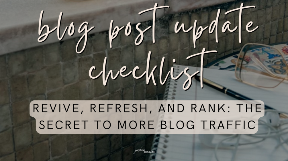 Blog Post Update Checklist: Revive, Refresh, and Rank: The Secret to More Blog Traffic