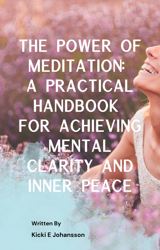 The Power of Meditation: A Practical Handbook for Achieving Mental Clarity and Inner Peace