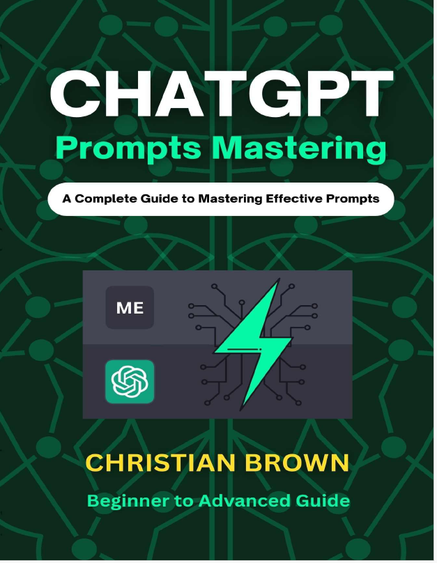 CHATGPT PROMPTS MASTERING a complete Guide to Mastering Effective Prompts