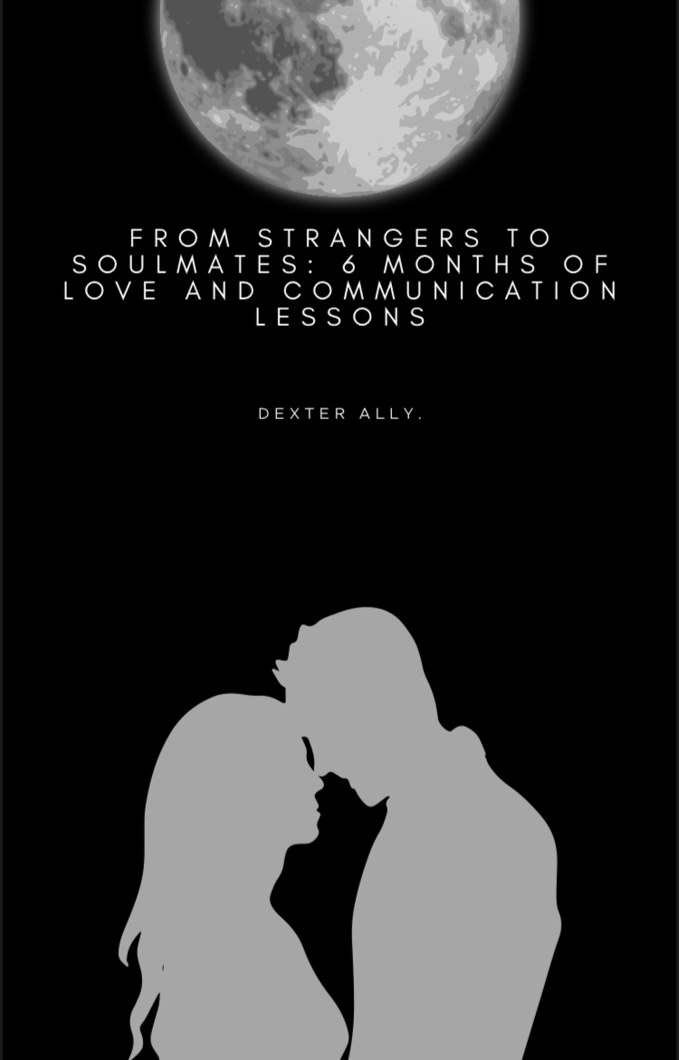 From Strangers to Soulmates: 6 Months of Love & Communication Lessons