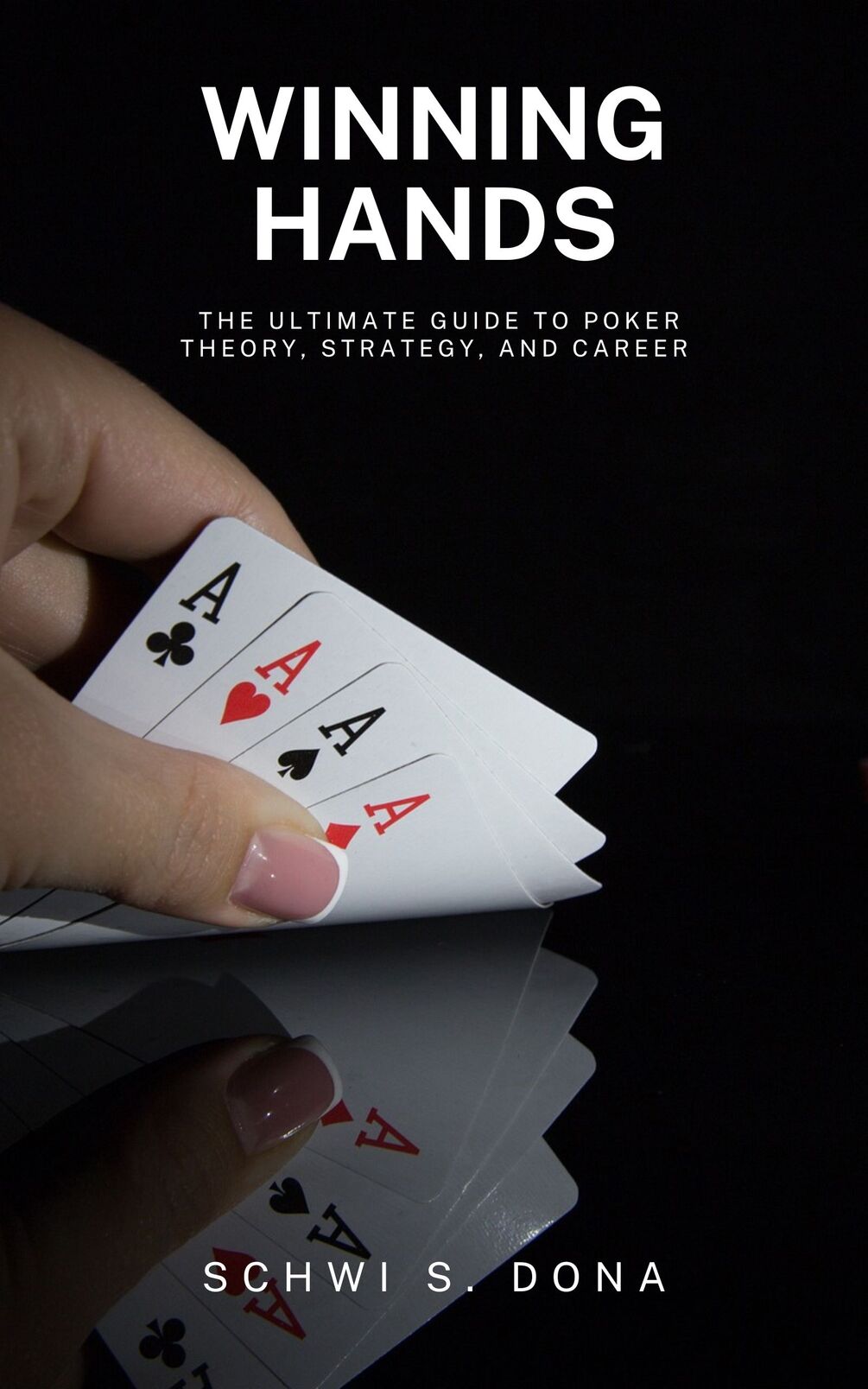 Winning Hands:The Ultimate Guide to Poker Theory, Strategy, and Career