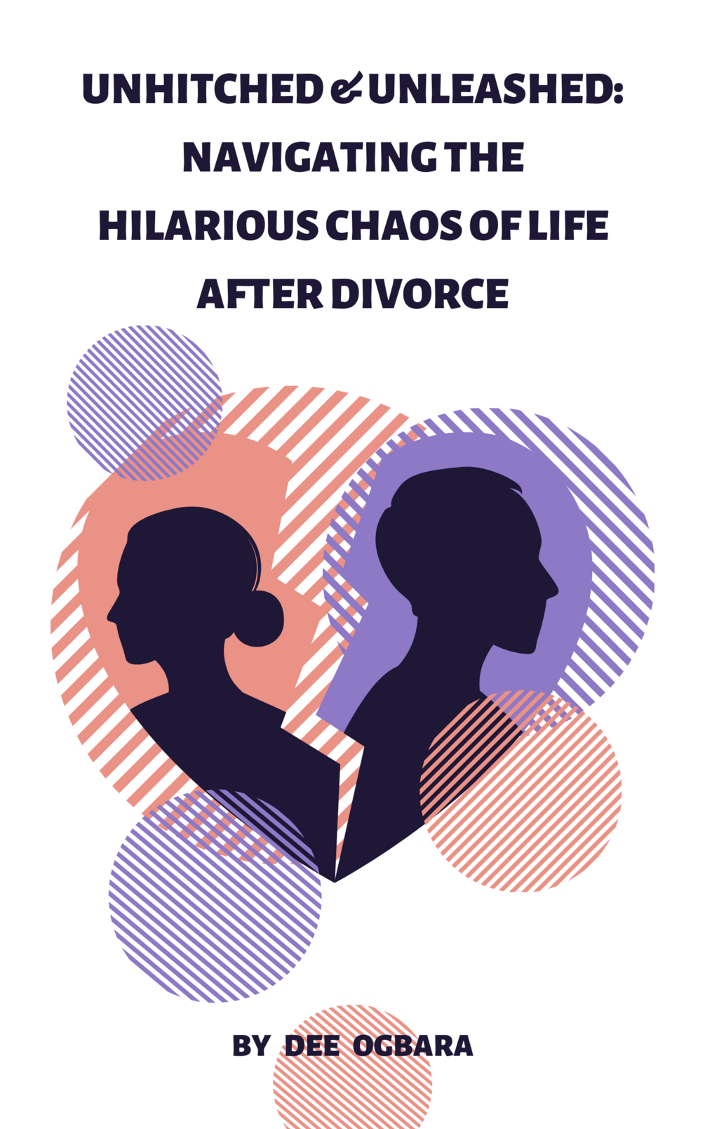 Unhitched & Unleashed: Navigating the Hilarious Chaos of Life After Divorce