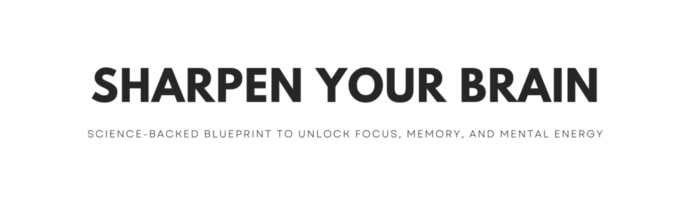Sharpening Your Brain: The Science-Backed Blueprint to Unlock Focus ...