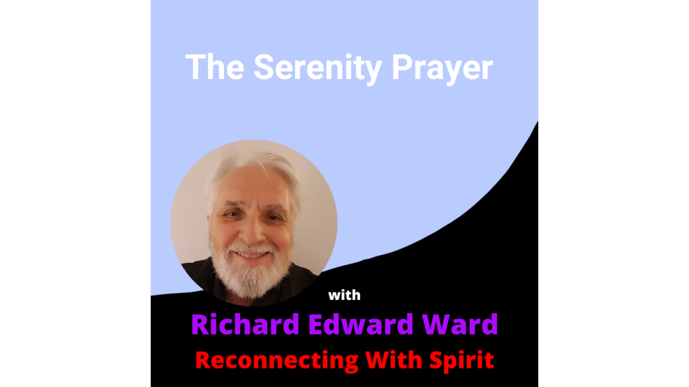 The Serenity Prayer read by Richard Edward Ward
