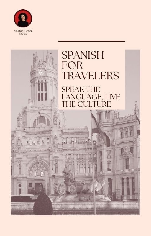 Spanish for Travelers: Speak the Language, Live the Culture