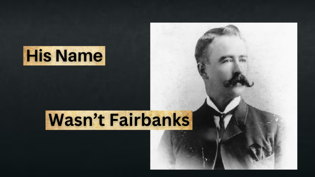 Meet the Shrewd, Ruthless Man who Founded Fairbanks, Alaska