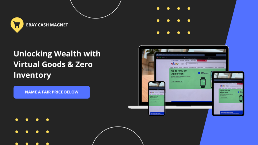 eBay Cash Magnet – Unlocking Wealth with Virtual Goods & Zero Inventory