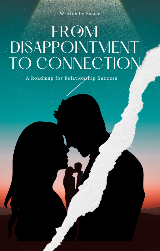 From Disappointment to Connection - A Roadmap for relationship succes