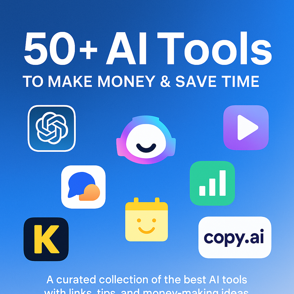 50+ AI Tools to Make Money & Save Time