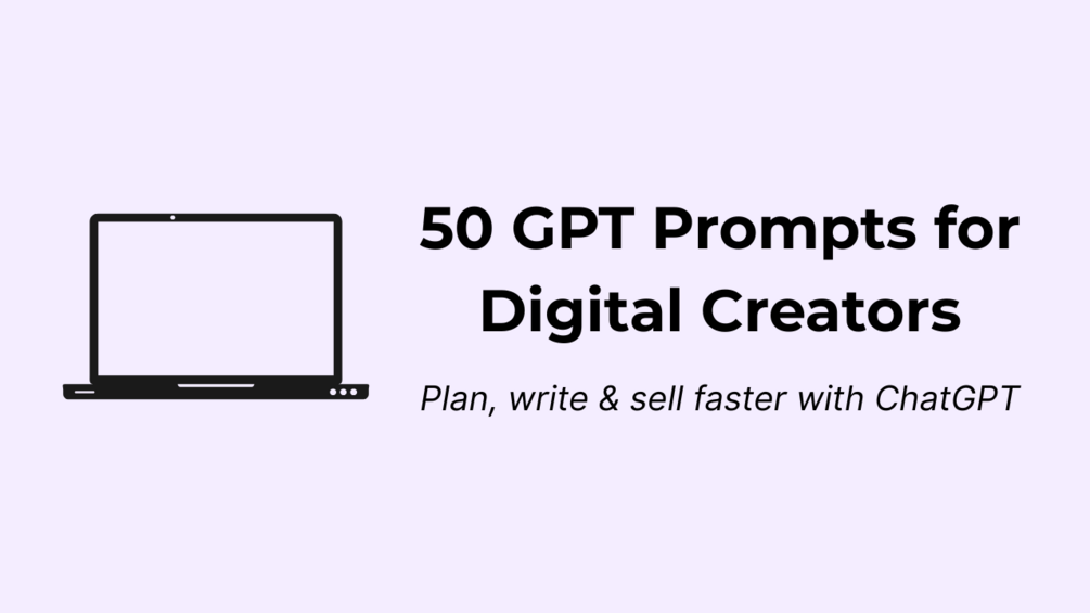 50 GPT Prompts for Digital Product Creators