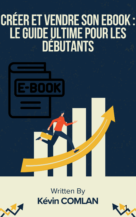 GUIDE ULTIME CREATION EBOOK POUR DEBUTANTS