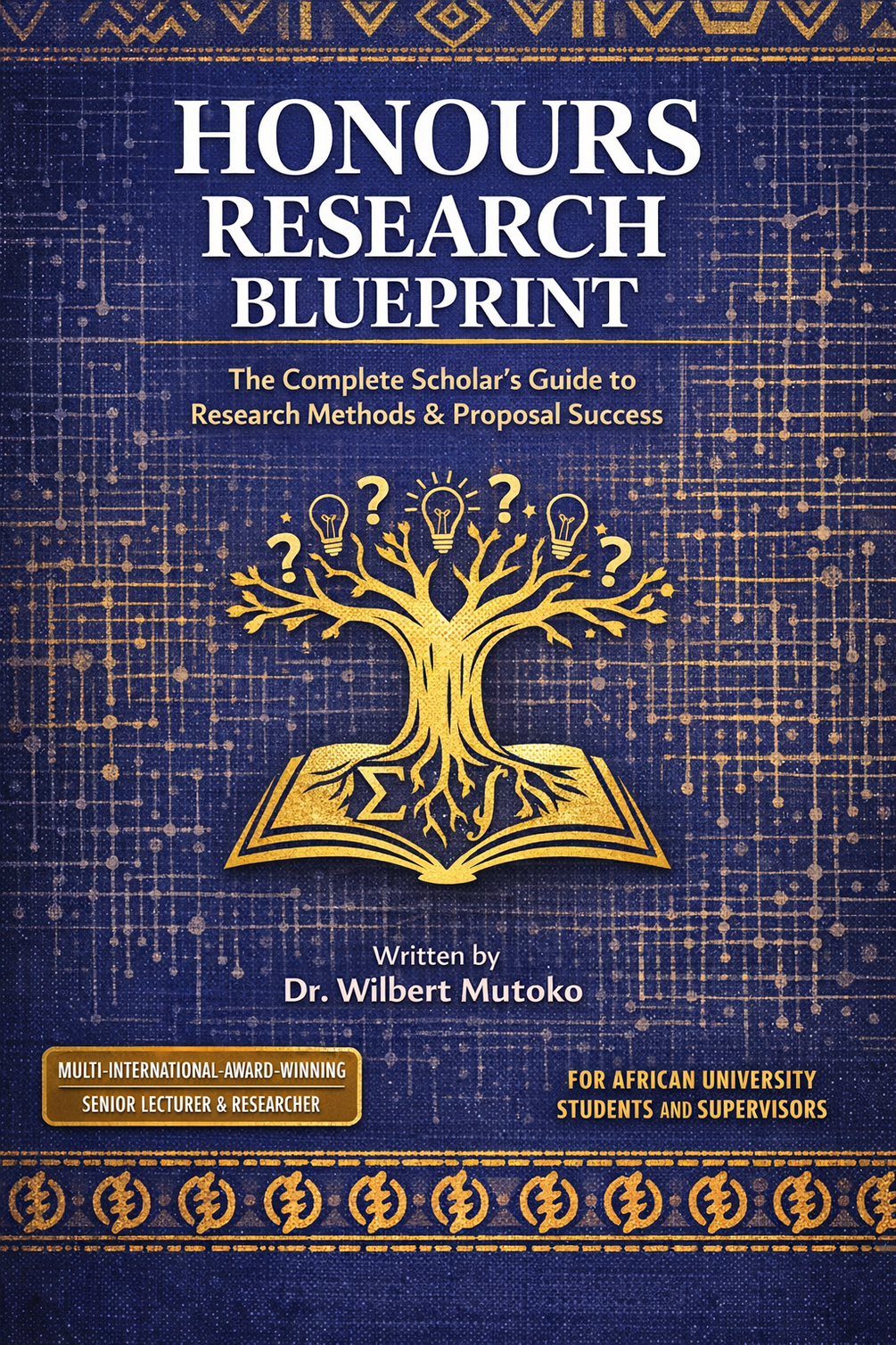 HONOURS RESEARCH BLUEPRINT: THE COMPLETE SCHOLAR'S GUIDE TO RESEARCH ...