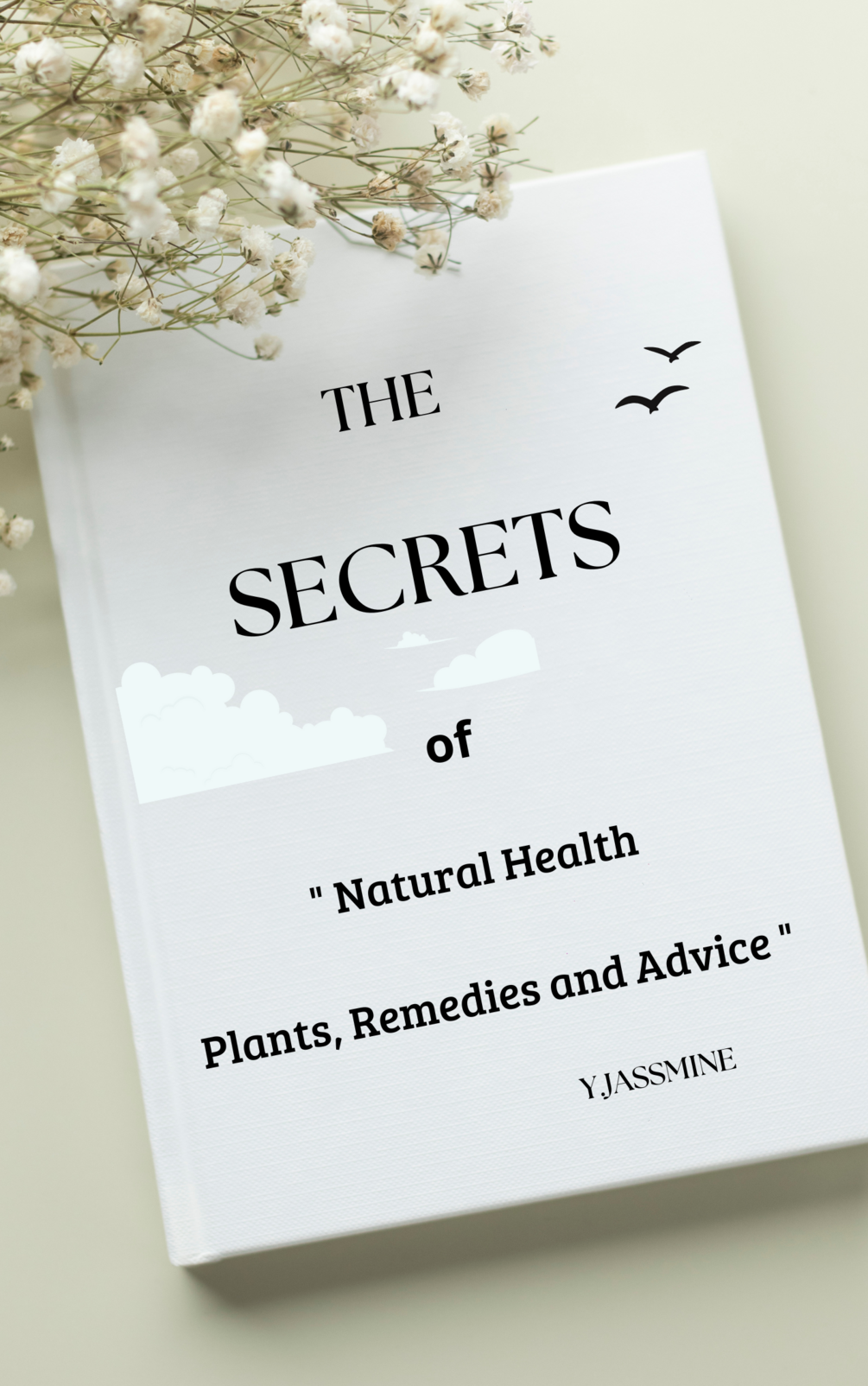 The Secretes of " Natural Health Plants, Remedies and Advice