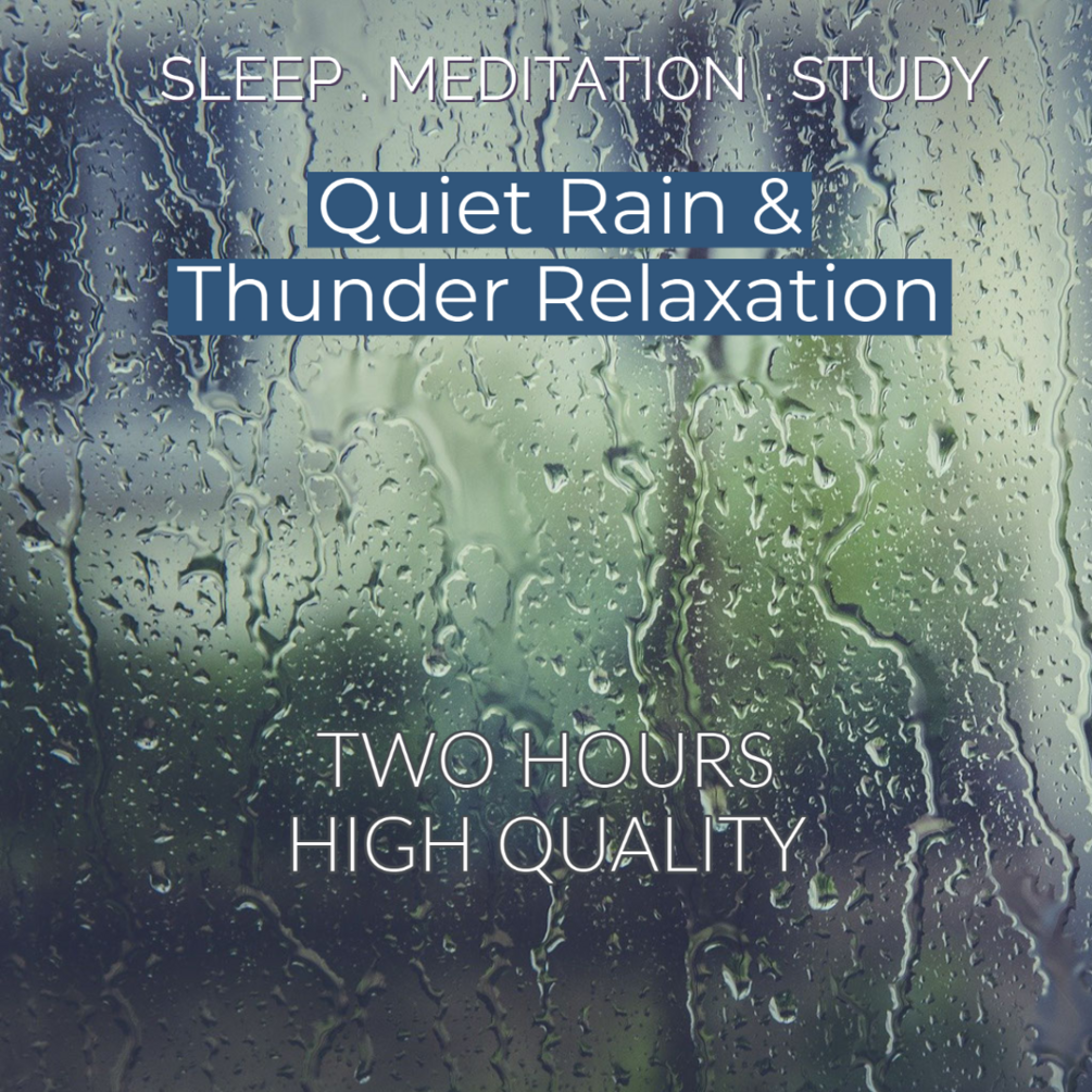 Quiet Rain & Thunder Relaxation 2 Hrs MP3