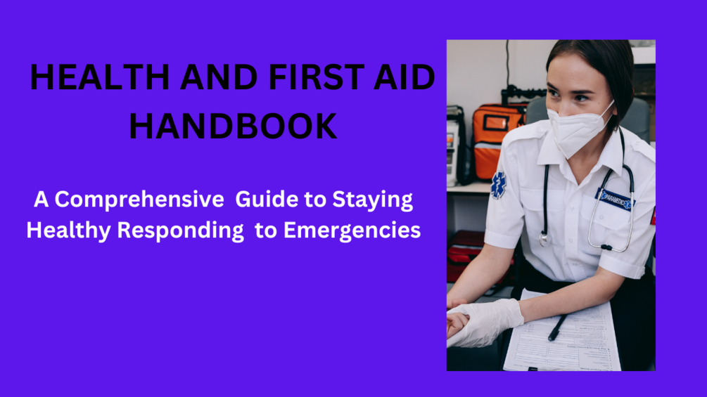 Health and First Aid Handbook: A Comprehensive Guide to Staying Healthy ...