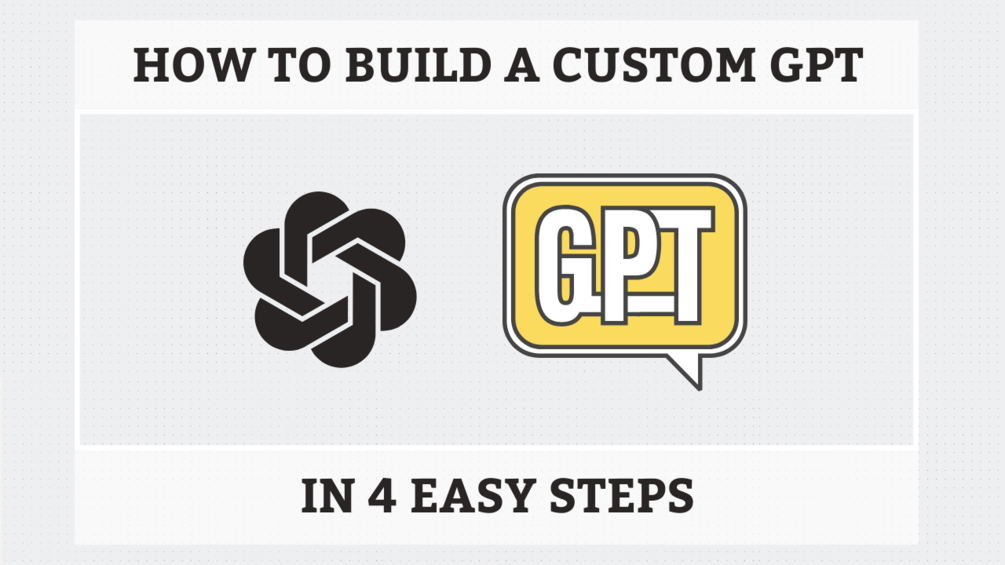 10x Your Output With a Custom GPT: Step-By-Step Guide