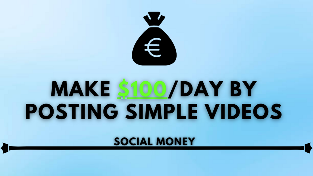 Social Money: Learn To Make $100/Day By Posting Simple Videos