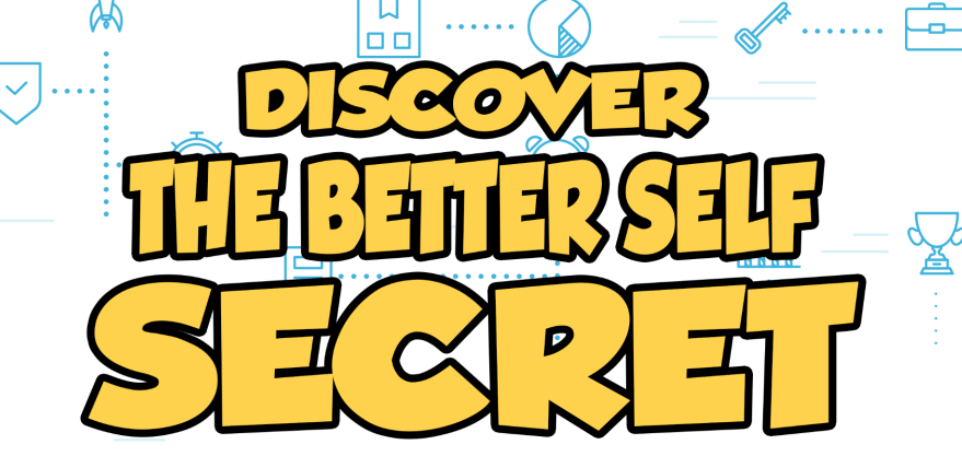 Discover the Better Self Secret
