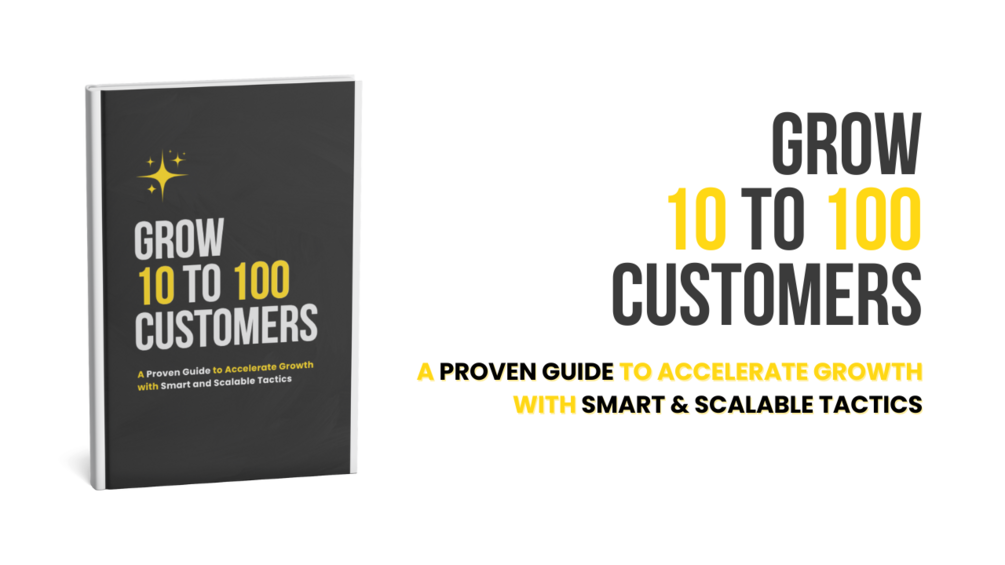 Grow 10 to 100 Customers