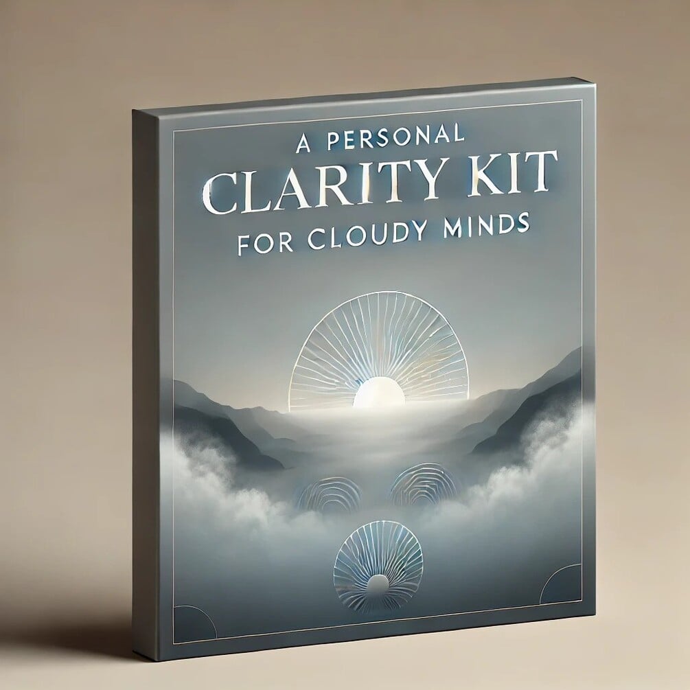 A personal Clarity Kit for Cloudy Minds