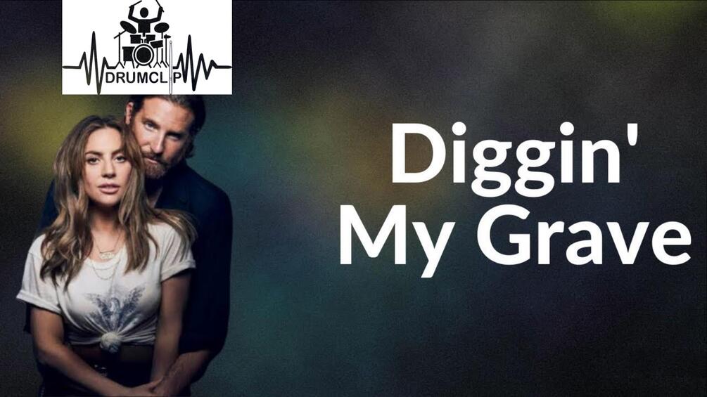 Lady Gaga, Bradley Cooper - Diggin' my grave (Drum Sheet Music)