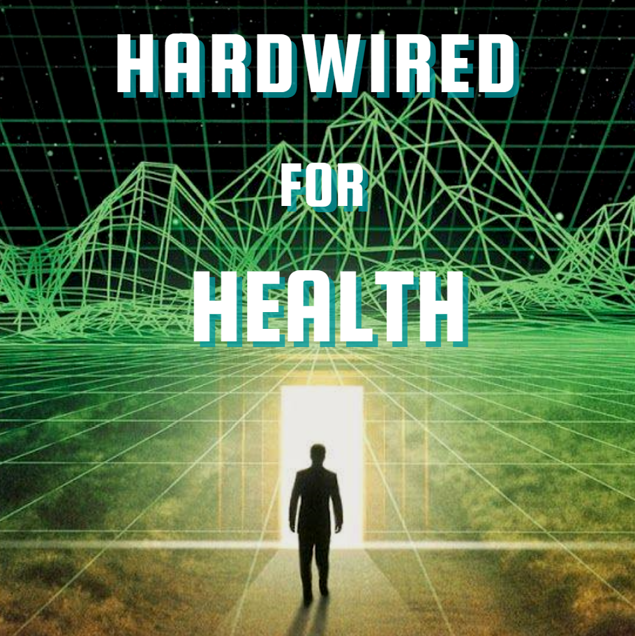 HARDWIRED FOR HEALTH: SUBCONSCIOUS REPROGRAMMING