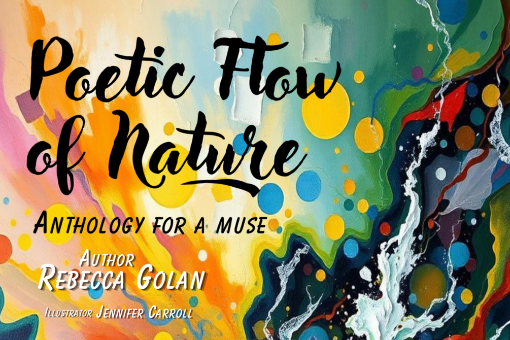 Poetic Flow of Nature by Rebecca Golan