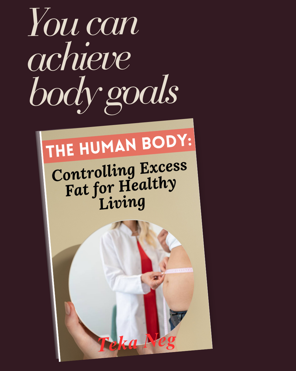 THE HUMAN BODY: Controlling Excess Fat for Healthy Living
