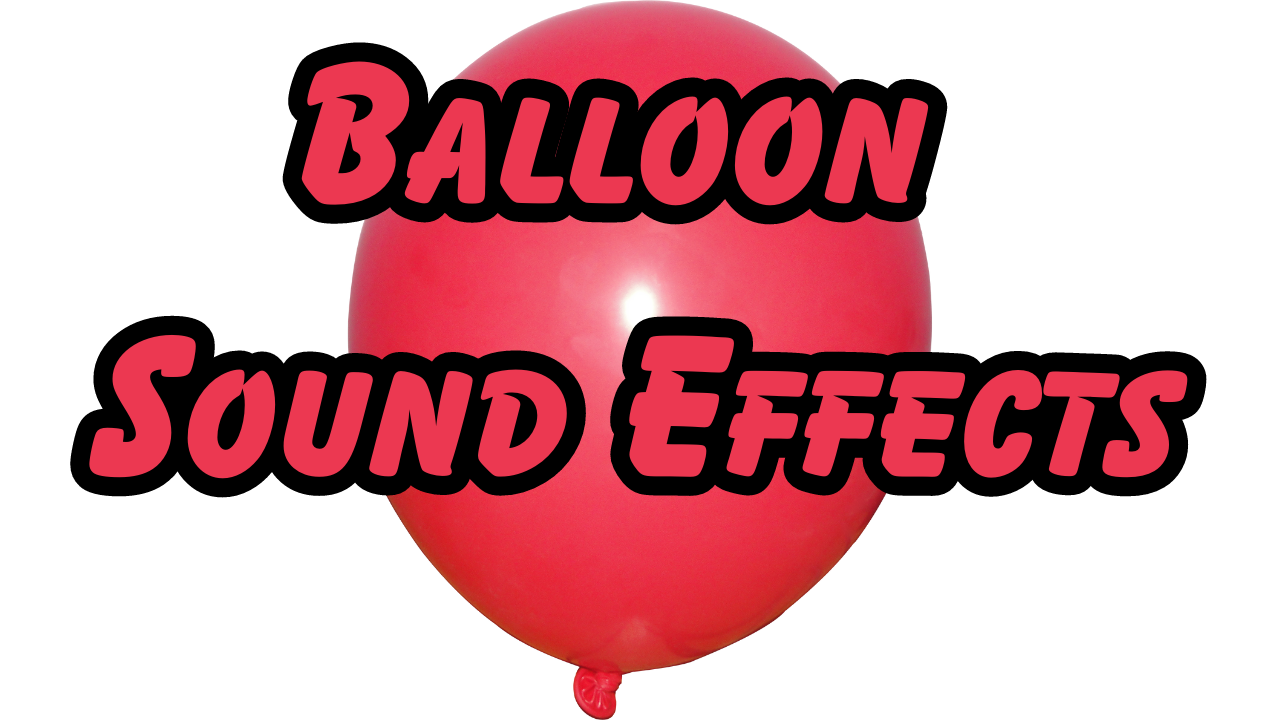Balloon Sound Effects! - Floraphonic