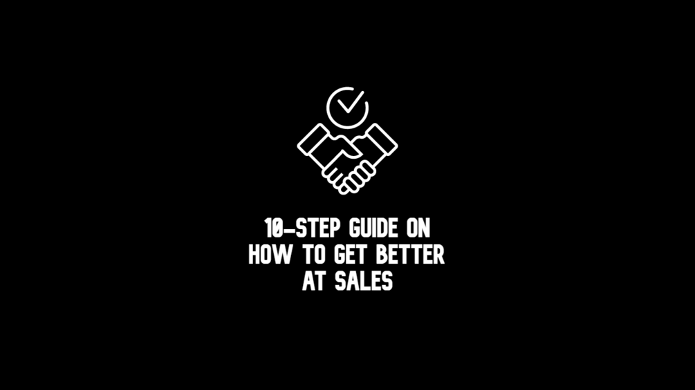 A 10-Step Guide on How to Become Better at Sales