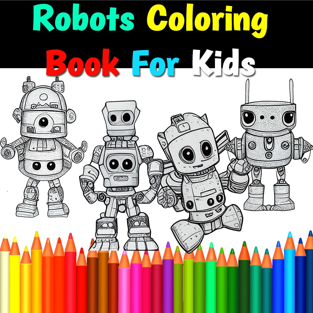 Robots coloring book for kids: fun robots Coloring Pages for boys and girls