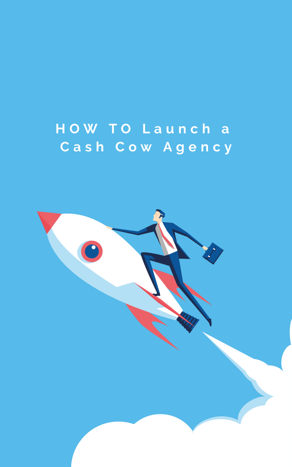 How to Start a Cash Cow Agency