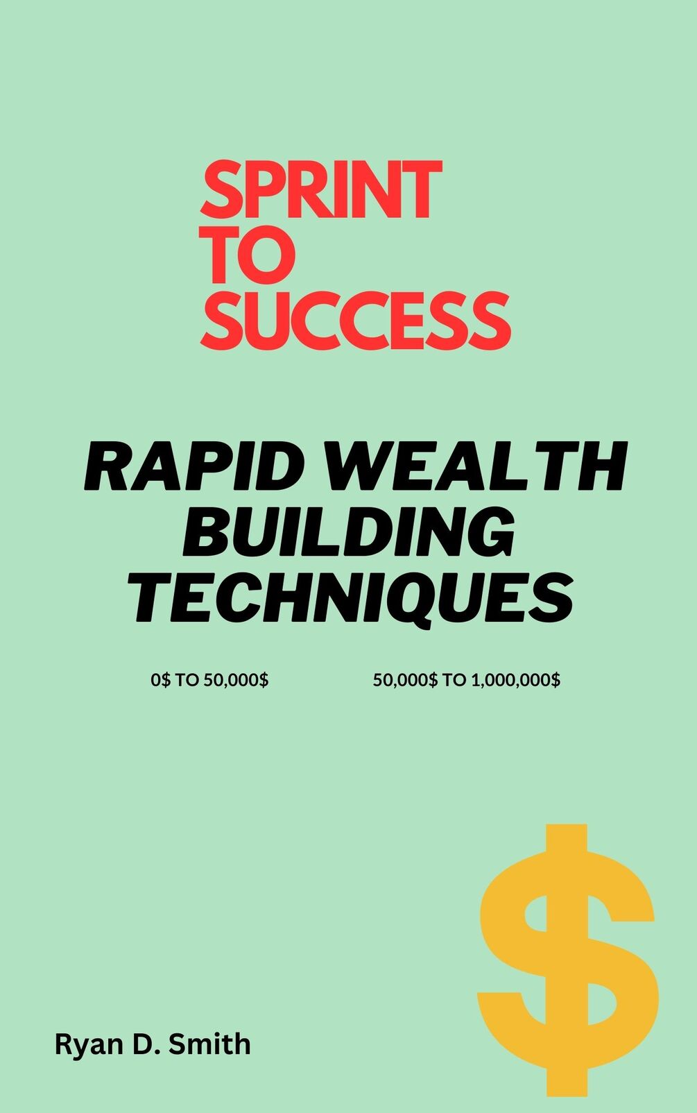 SPRINT TO SUCCESS RAPID WEALTH BUILDING TECHNIQUES