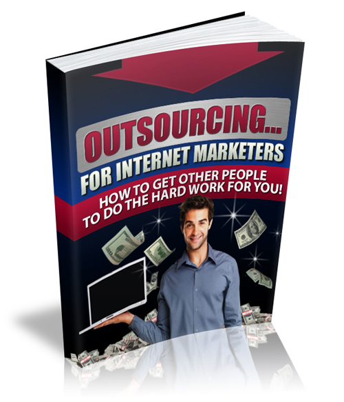 Outsourcing for Internet Marketers