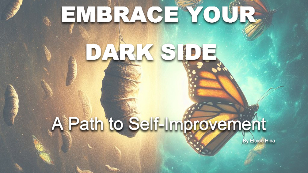 EMBRACE YOUR DARK SIDE: A Path To Self-Imporvement