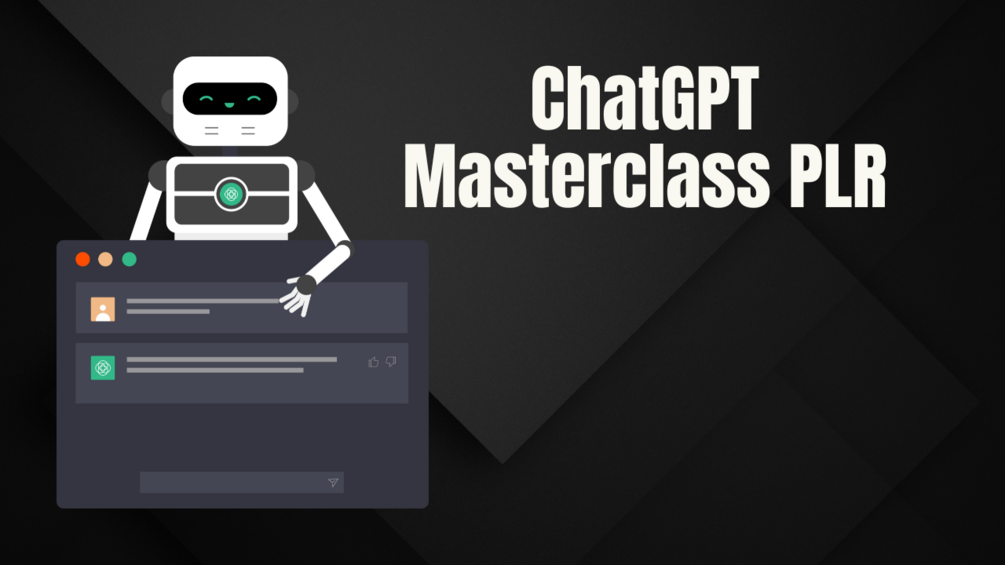 ChatGPT Masterclass PLR – Unlock the Power of AI & Profit from It!