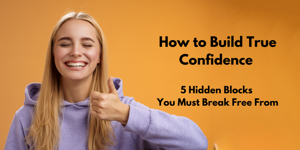 Unlock True Confidence: 5 Hidden Blocks You Must Break Free From